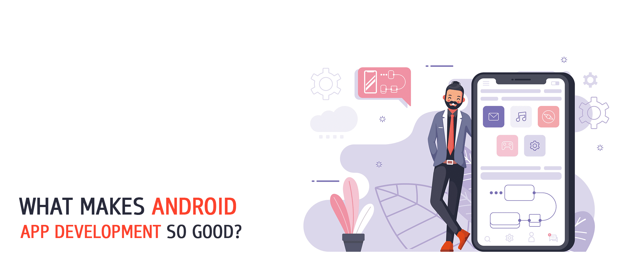 What Makes An Android Development So Good? | Appsgeyser